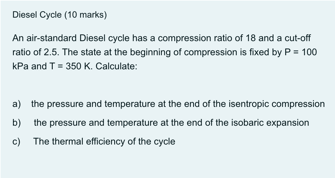 Solved Diesel Cycle (10 marks) An air-standard Diesel cycle | Chegg.com