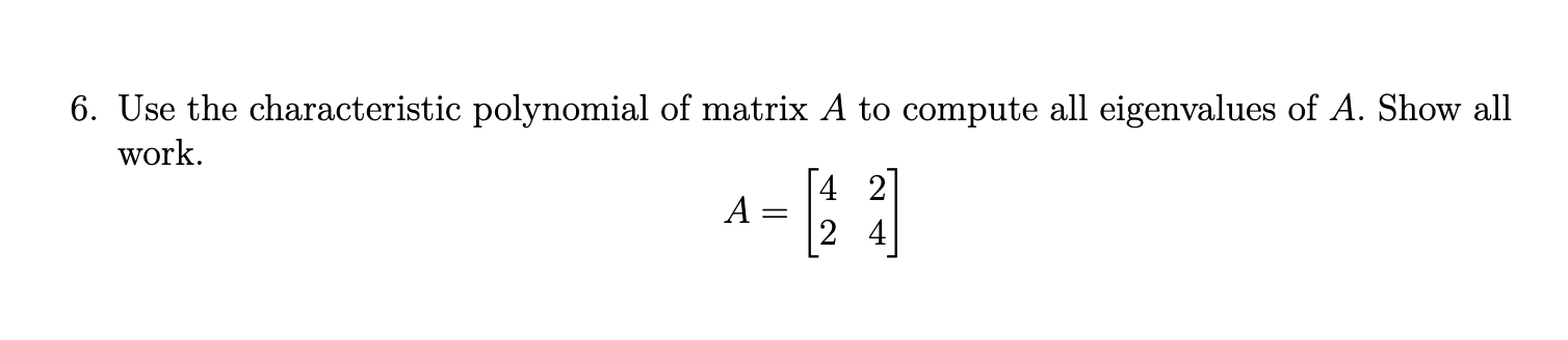 Solved 6. Use the characteristic polynomial of matrix A to | Chegg.com