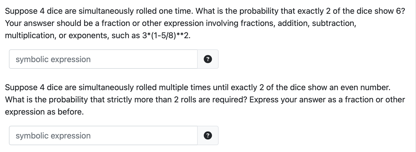 Solved Suppose 4 dice are simultaneously rolled one time. | Chegg.com