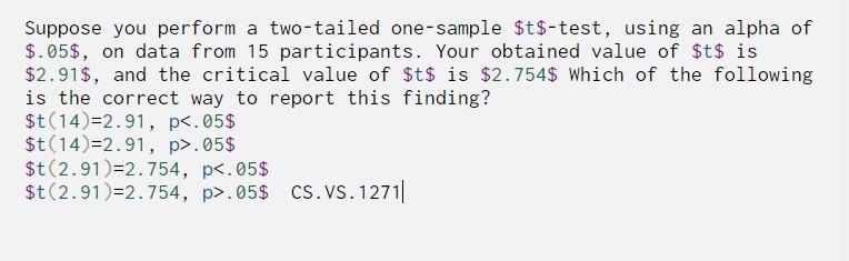 Solved Suppose you perform a two-tailed one-sample $t$-test, | Chegg.com