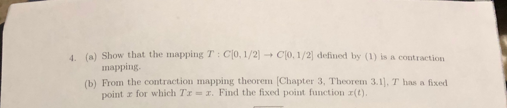 Solved 4 (a) Show that the mapping T : C[0, 1/2] → Clo, 1/2] | Chegg.com