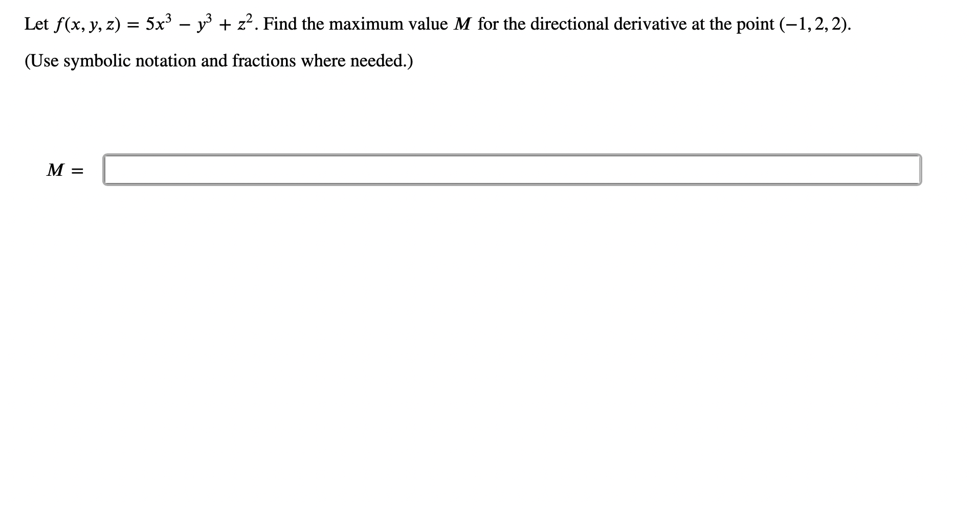 Solved Let f(x,y,z)=5x3−y3+z2. Find the maximum value M for | Chegg.com