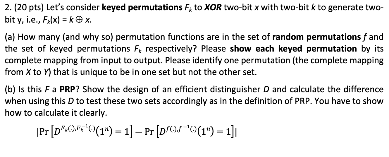 2. ( 20 pts) Let's consider keyed permutations Fk to | Chegg.com