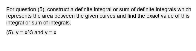 Solved For question (5), construct a definite integral or | Chegg.com