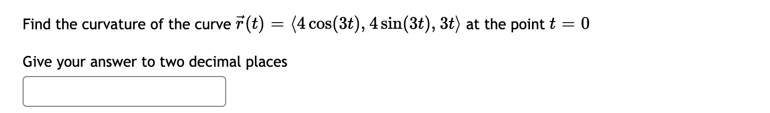 Solved Find the curvature of the curve → r ( t ) = 〈 4 cos ( | Chegg.com