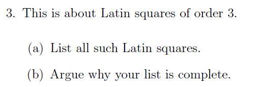 Solved 3. This is about Latin squares of order 3. (a) List | Chegg.com