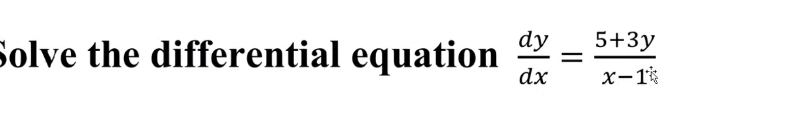 Solved dy Solve the differential equation 5+3y dx x-1 | Chegg.com
