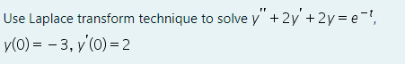 Solved Use Laplace transform technique to solve y" +2y' | Chegg.com