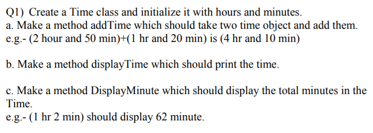 Solved Create a Time class and initialize it with hours | Chegg.com
