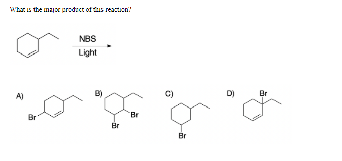 Solved What is the major product of this reaction? NBS Light | Chegg.com