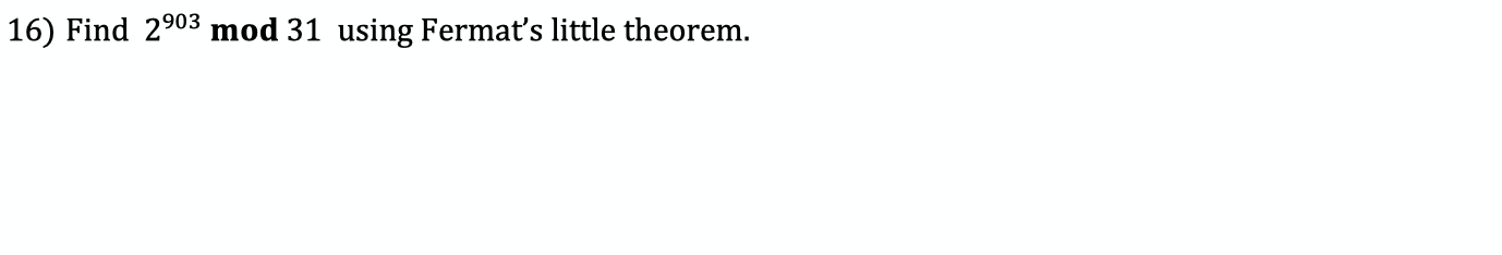 Solved 16) Find 2903 mod 31 using Fermat's little theorem. | Chegg.com