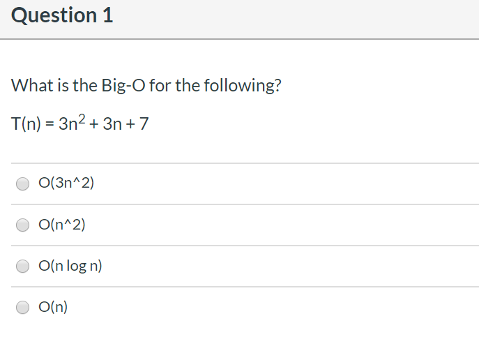 Solved Question 1 What is the Big-O for the following? T(n) | Chegg.com