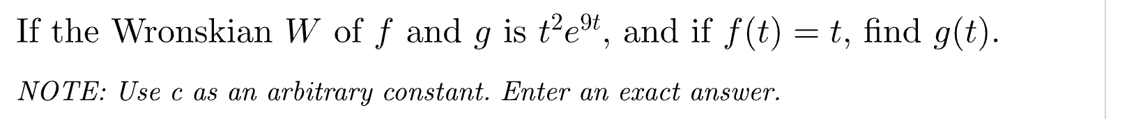 Solved If the Wronskian W ﻿of f ﻿and g ﻿is t2e9t, ﻿and if | Chegg.com