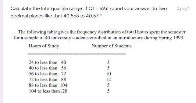 Solved 4 points Calculate the Interquartile range.If Q1 = | Chegg.com