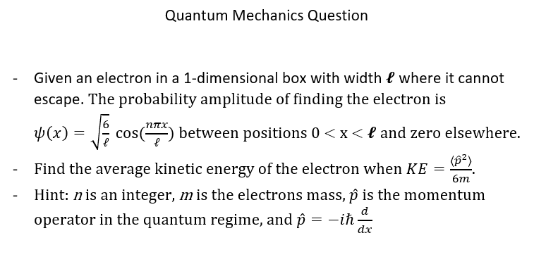 Solved Quantum Mechanics Question Given an electron in a | Chegg.com
