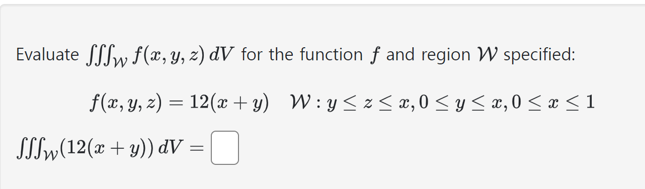 Solved Evaluate ∭_(W)f(x,y,z)dV for the function f and | Chegg.com
