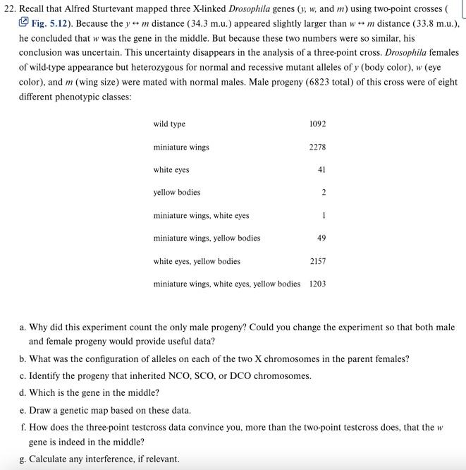 Solved 22. Recall that Alfred Sturtevant mapped three | Chegg.com