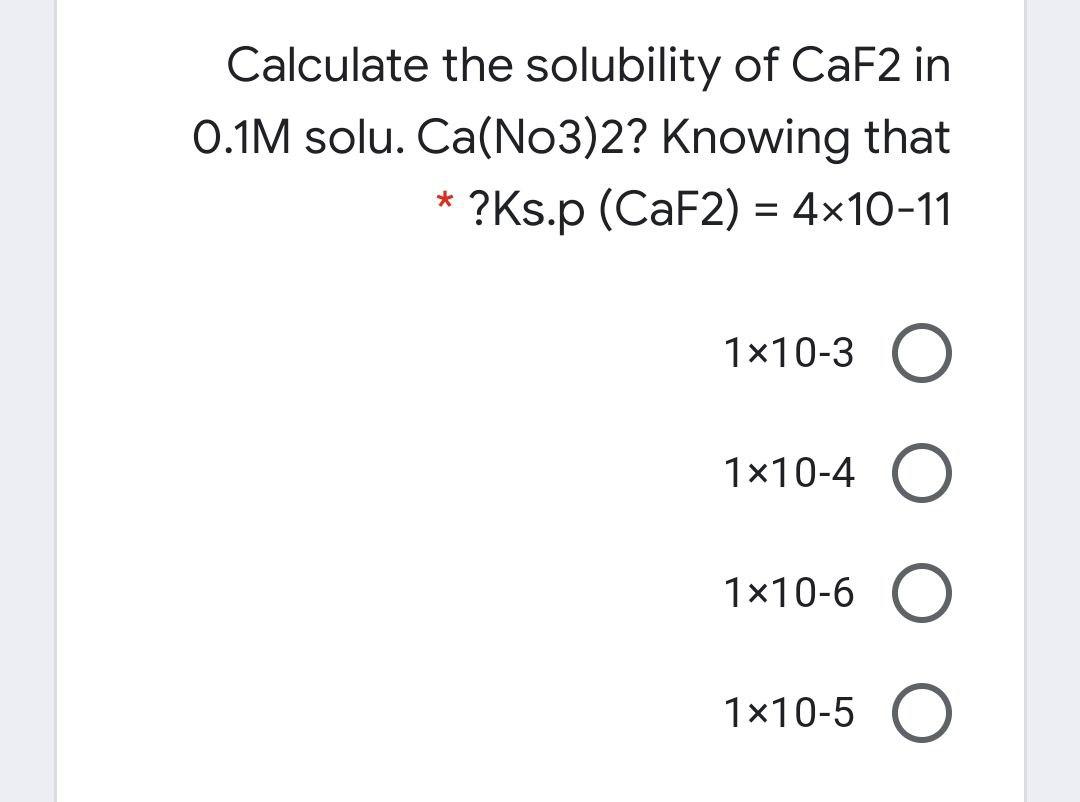 Solved Calculate the solubility of CaF2 in 0.1M solu. | Chegg.com