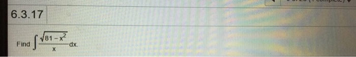 Solved Find integral Squareroot 81 - x^2/x dx. | Chegg.com