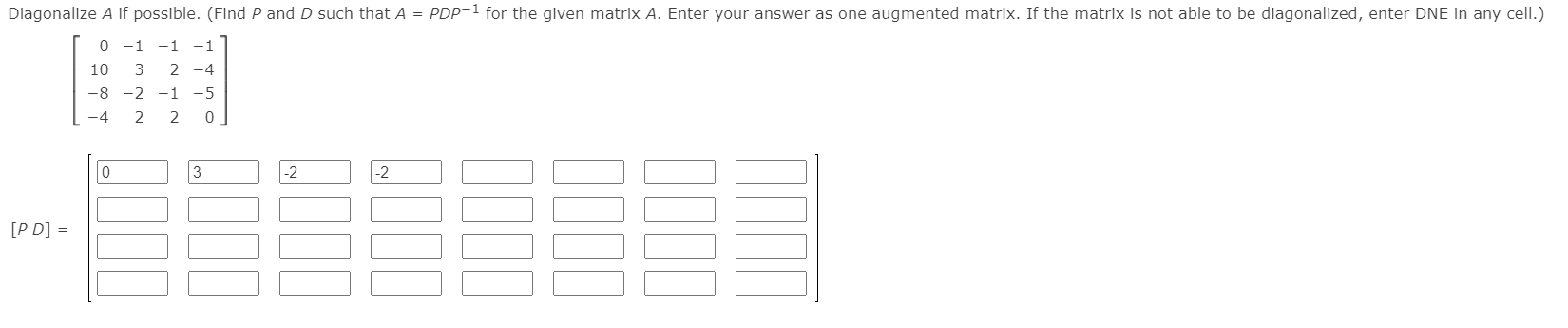 Solved Diagonalize A if possible. (Find P and D such that A | Chegg.com