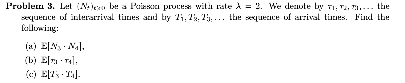 Solved Problem 3. Let (Nt)t⩾0 be a Poisson process with rate | Chegg.com