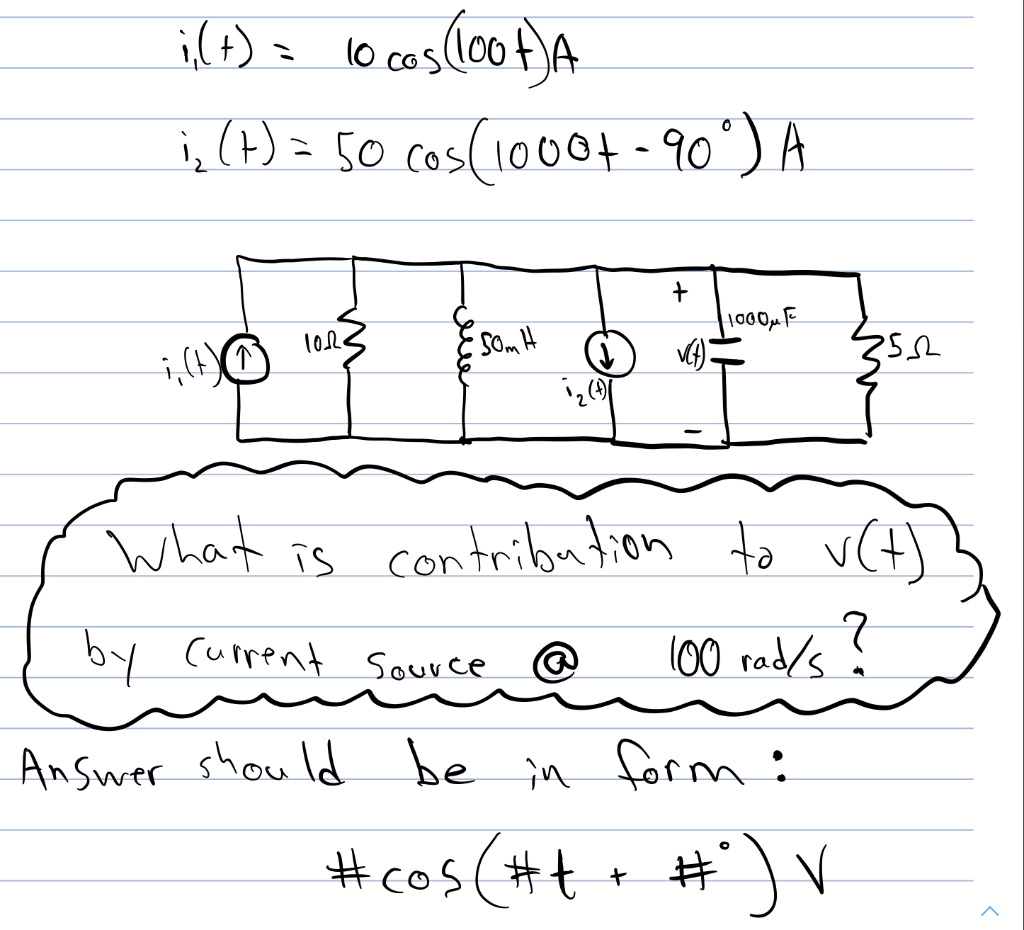 Solved i(t): 10 cos(100+)A ig () = 50 cos(1000+ -90°) A s | Chegg.com
