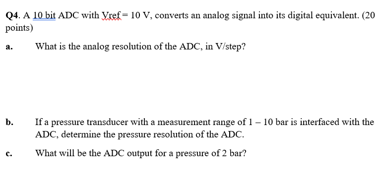 Solved Q4. A 10 bit ADC with Yref =10 V, converts an analog | Chegg.com