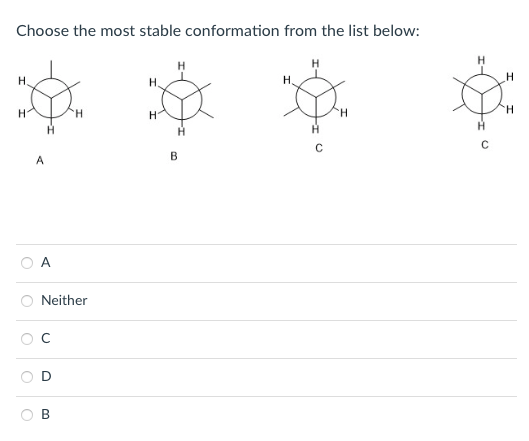 Solved Choose the most stable conformation from the list | Chegg.com