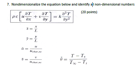 Solved 7. Nondimensionalize the equation below and identify | Chegg.com