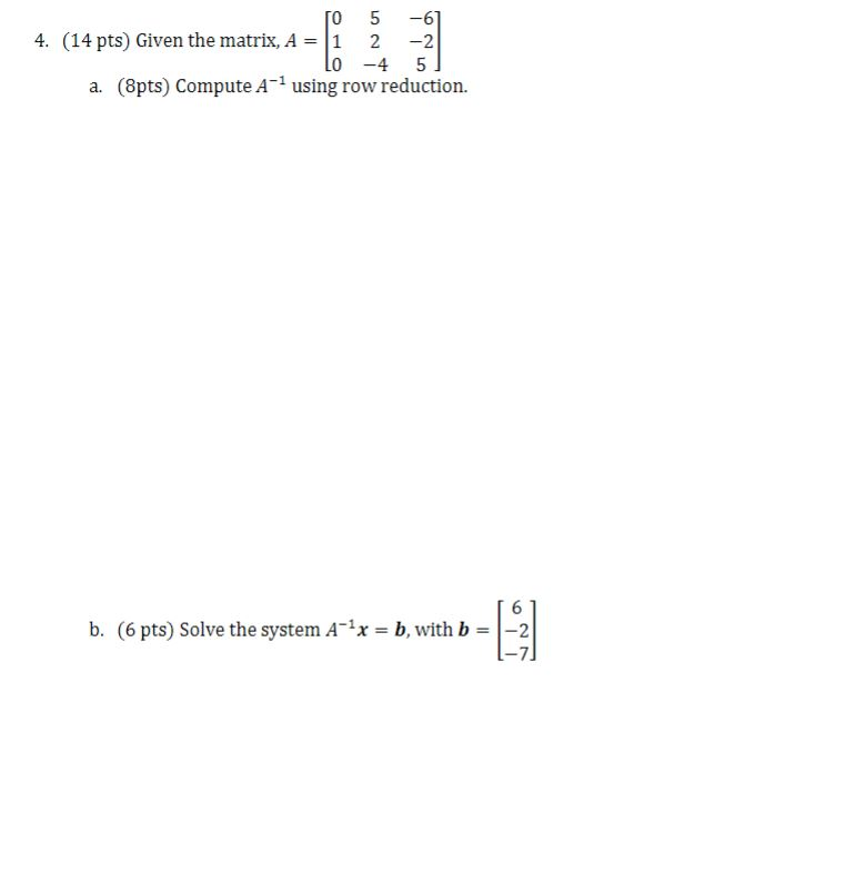 Solved o 5 -6 4. (14 pts) Given the matrix, A = 1 2 -2 Lo lo | Chegg.com