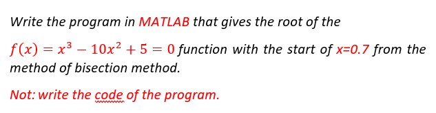 Solved Write the program in MATLAB that gives the root of | Chegg.com