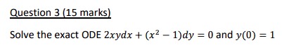 Solved Solve the exact ODE 2xydx+(x2−1)dy=0 and y(0)=1 | Chegg.com