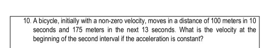 Solved 10. A bicycle, initially with a non-zero velocity, | Chegg.com