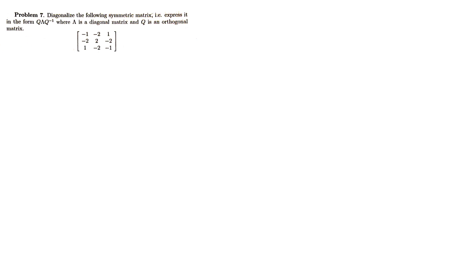 Solved Problem 7. Diagonalize the following symmetric | Chegg.com