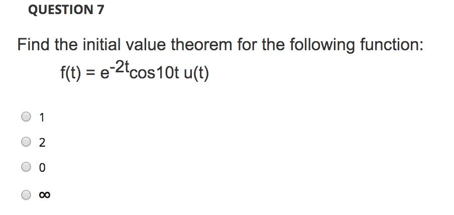 Solved QUESTION 7 Find the initial value theorem for the | Chegg.com