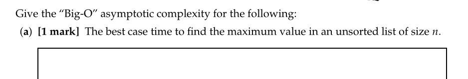 Solved Give the “Big-O" asymptotic complexity for the | Chegg.com