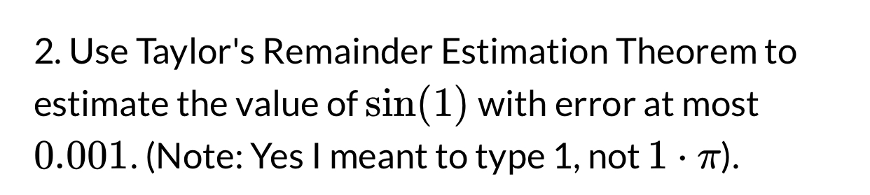 Solved Use Taylor's Remainder Estimation Theorem toestimate | Chegg.com