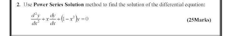 Solved 2. Use Power Series Solution method to find the | Chegg.com