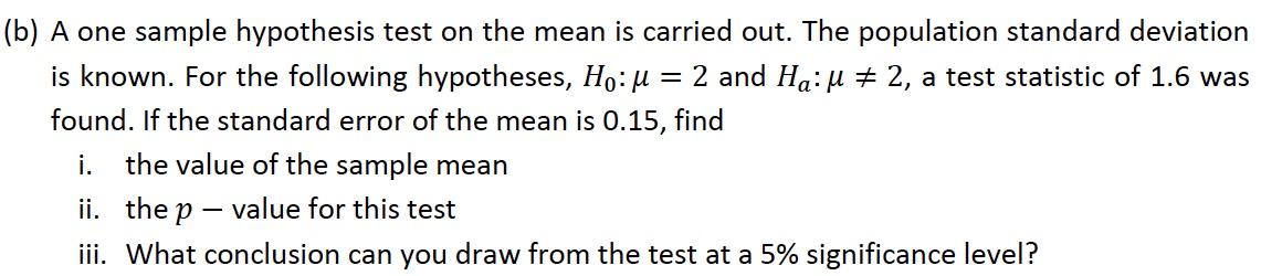 Solved (b) A one sample hypothesis test on the mean is | Chegg.com