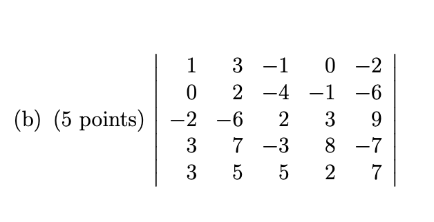 Solved (10 points) Compute the following determinants. (a) | Chegg.com