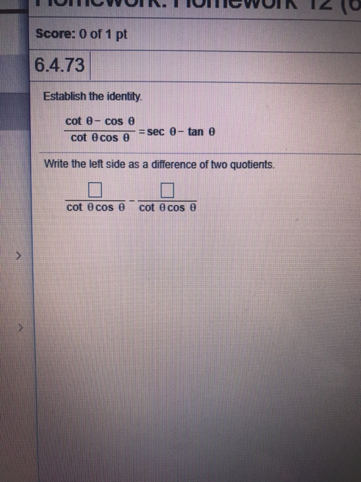 Solved Score: 0 of 1 pt 6.4.73 Establish the identity. cot | Chegg.com