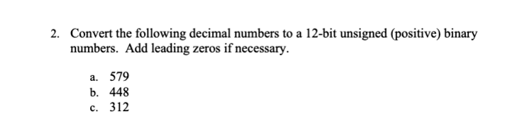 Solved 2. Convert the following decimal numbers to a 12-bit | Chegg.com
