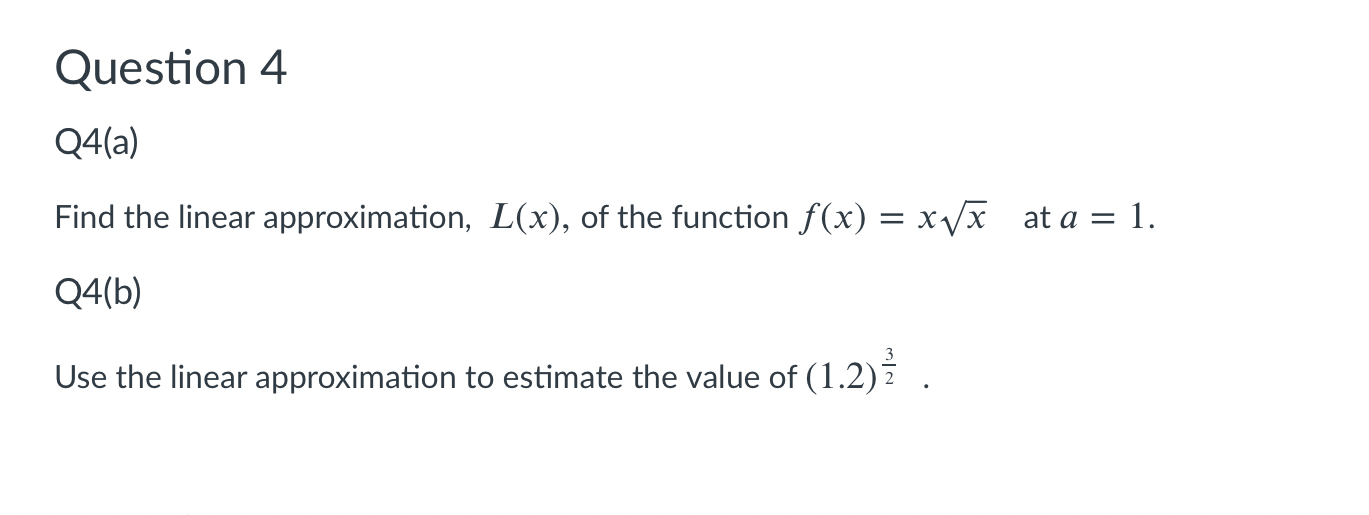 Solved Question 4 Q4(a) Find the linear approximation, L(x), | Chegg.com