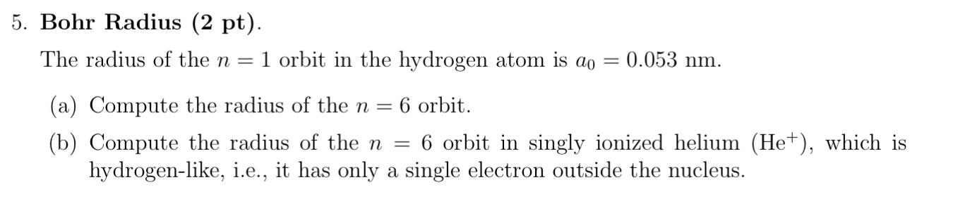 Solved Bohr Radius (2 pt). The radius of the n=1 orbit in | Chegg.com