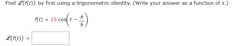 Solved Find ℒ{f(t)} by first using a trigonometric | Chegg.com