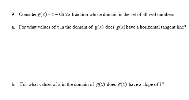 Solved 9. Consider g(x)=x−sinx a function whose domain is | Chegg.com