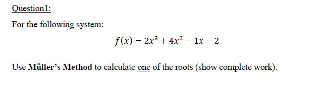 Solved Question1: For the following system: f(x) = 2x3 + 4x2 | Chegg.com