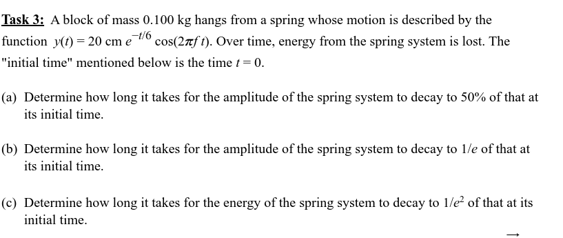 Solved Task 3: A block of mass 0.100 kg hangs from a spring | Chegg.com Solved Task 3: A block of mass 0.100 kg hangs from a spring | Chegg.com