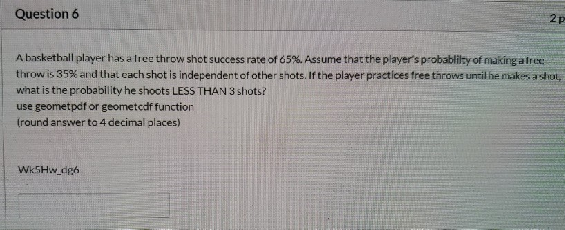 Solved Question 6 A basketball player has a free throw shot | Chegg.com