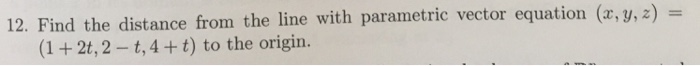 Solved 12. Find the distance from the line with parametric | Chegg.com